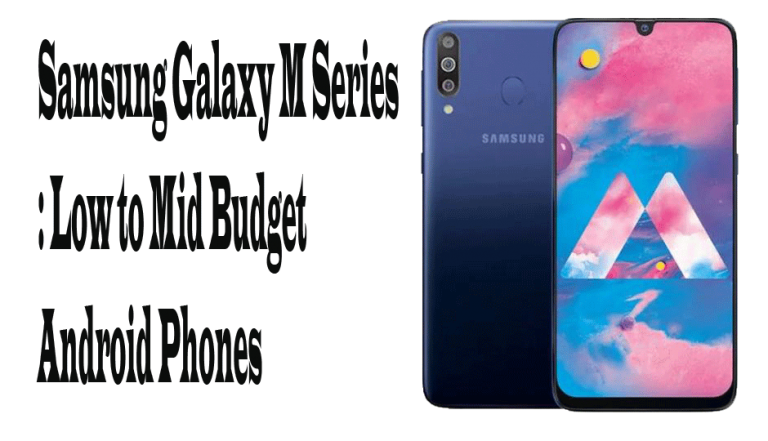 Samsung Low to Mid Budget Android Phones: Galaxy M Series ...